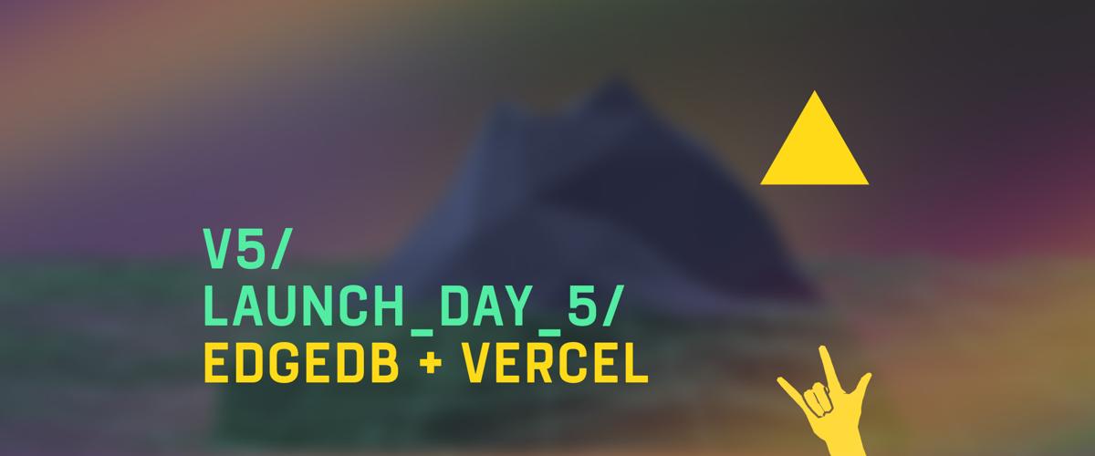 Vercel + EdgeDB: branches workflow and hackathon alert | Gel Blog