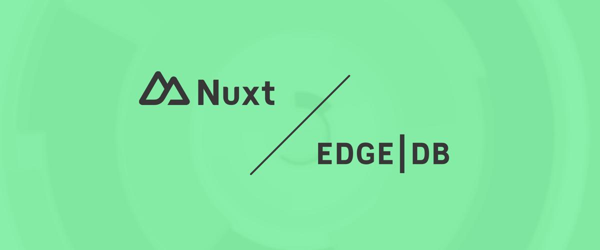 EdgeDB and Nuxt: a fullstack app at your fingertips | Gel Blog