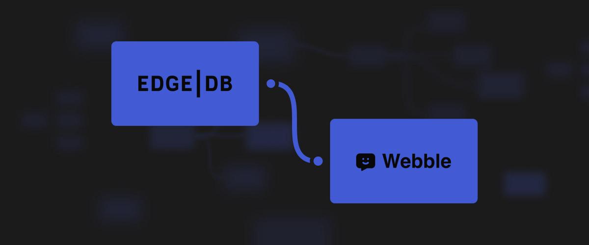 Powering Webble's Growth: How EdgeDB Became the Cornerstone of Their Tech Stack | Gel Blog
